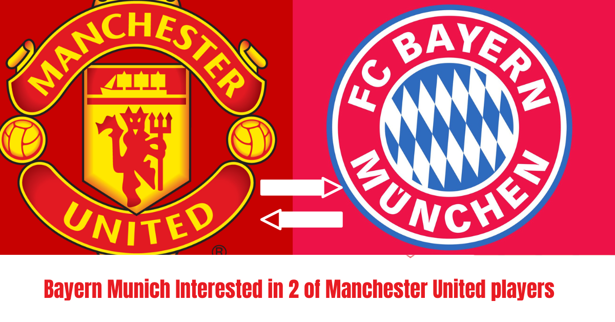 Bayern Munich Lining Up A Move For Two Manchester United Players Ahead ...